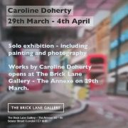 Caroline Doherty - 29th March - 4th April - THE BRICK LANE GALLERY LONDON